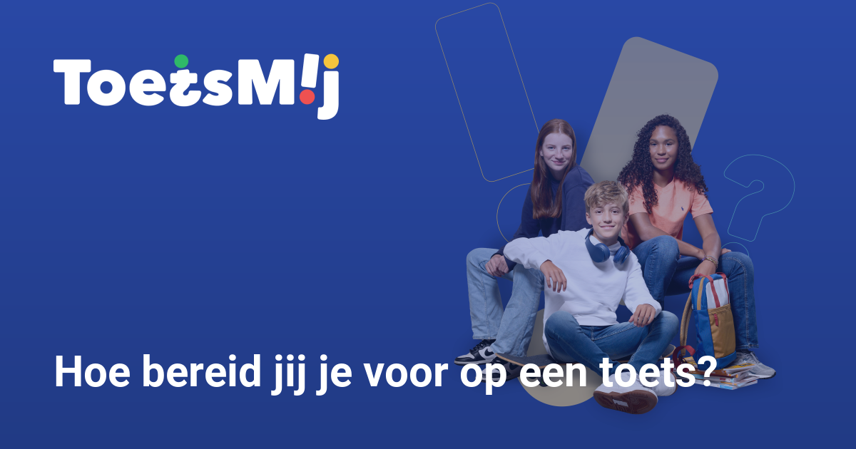 Hoe bereid jij je voor op een toets? • ToetsMij