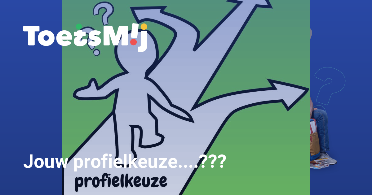 Jouw profielkeuze....??? • ToetsMij