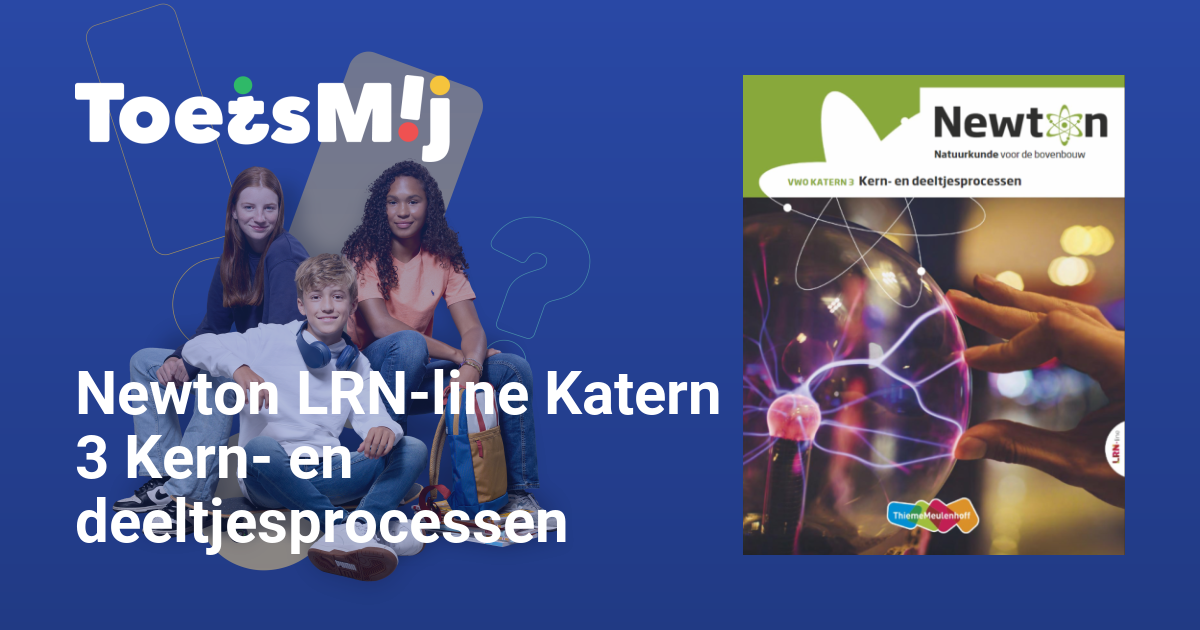 Newton LRN-line Katern 3 Kern- en deeltjesprocessen Vwo Klas 4-5-6 ...