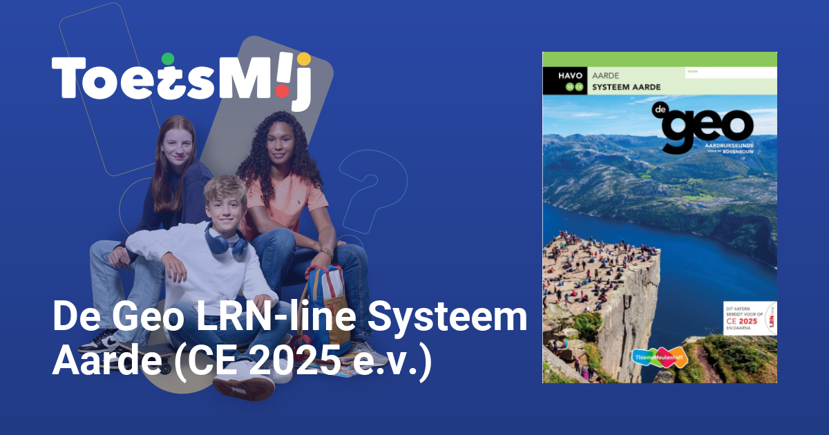 De Geo LRN-line Systeem Aarde (CE 2025 e.v.) Havo Klas 4-5 Oefentoetsen, Antwoorden en ...