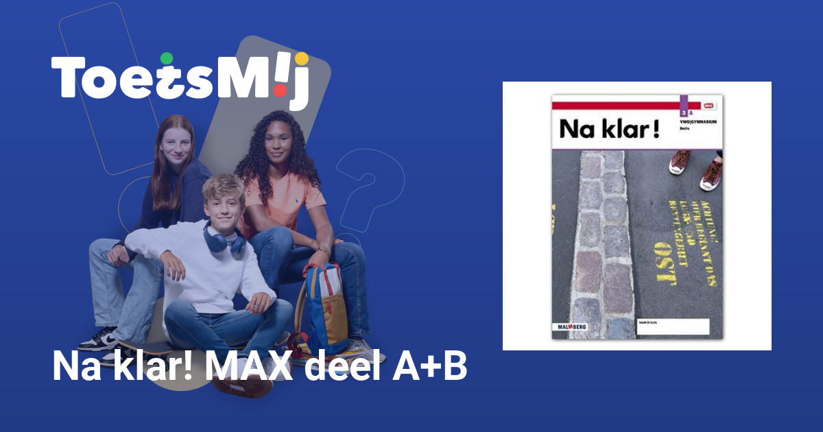 Na klar! MAX deel A+B Vwo Klas 3 Oefentoetsen, Antwoorden en Uitwerkingen • ToetsMij